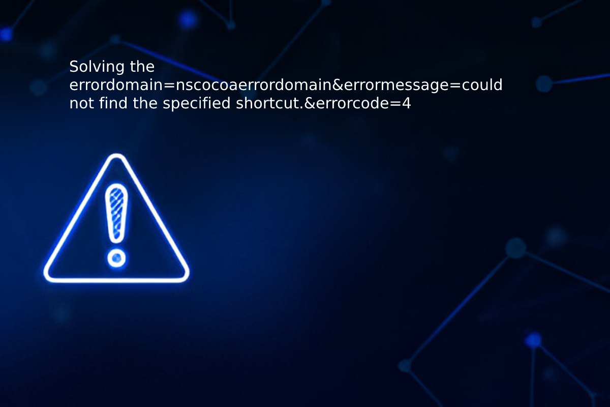 Solving the errordomain=nscocoaerrordomain&errormessage=could not find the specified shortcut ...